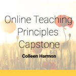 Capstone Showcase: Quality Online Teaching Principles Certificate ...